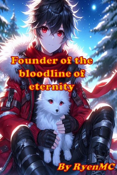 Founder of the bloodline of eternity | Royal Road