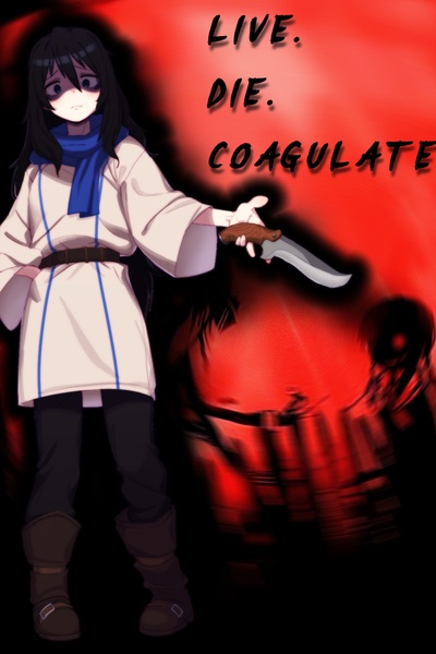 Live. Die. Coagulate. ARC 1 [A Second Chance In This Second World ...