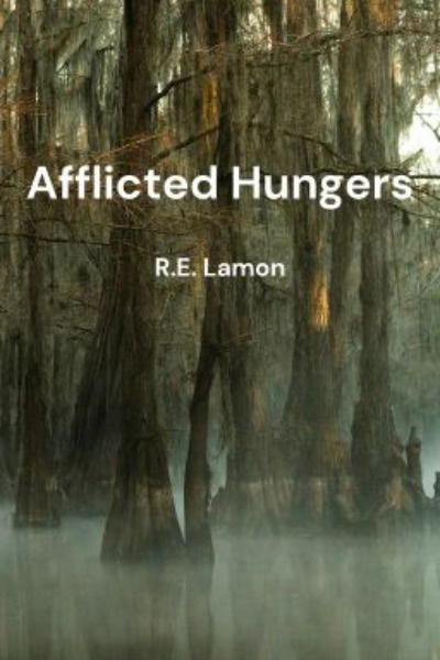 Afflicted Hungers | Royal Road