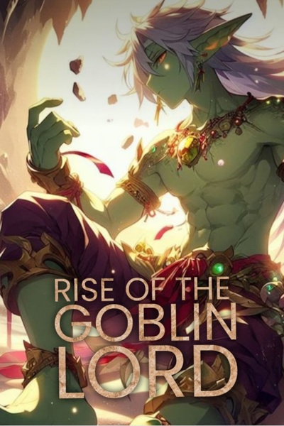 Revenge: Rise of The Goblin Lord [Regression | Fantasy | Level Up ...