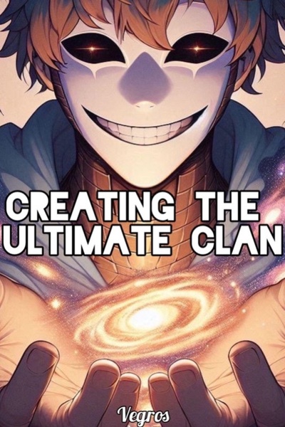Creating The Ultimate Clan | Royal Road Creating The Ultimate Clan | Royal Road
