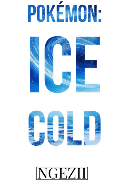 Chapter 4: I feel... - Pokémon: ICE COLD | Royal Road