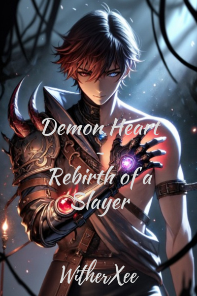 Demon Heart ~ Rebirth of a Slayer | Royal Road