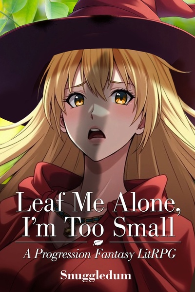 Leaf Me Alone, I'm Too Small: A Progression Fantasy LitRPG | Royal Road