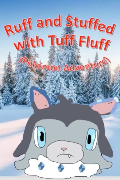 Ruff and Stuffed with Tuff Fluff (Pokemon Adventure) | Royal Road