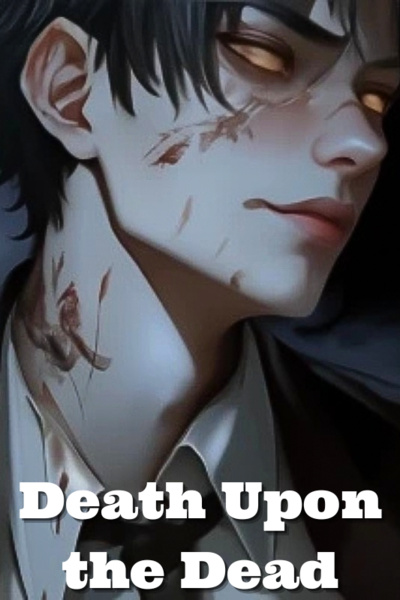 22. Leader?! - Death Upon the Dead | Royal Road