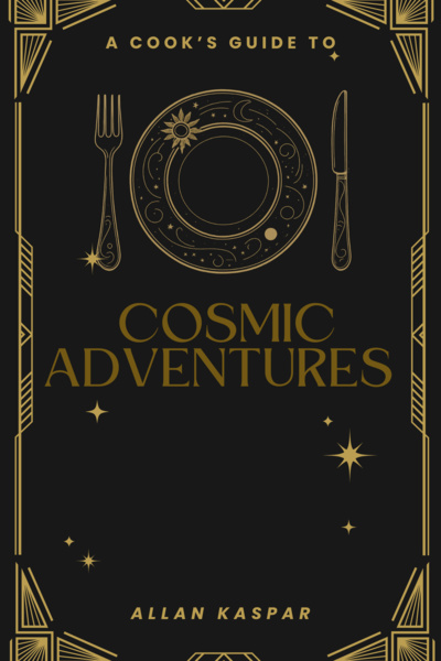 A Cook's Guide to Cosmic Adventures | Royal Road