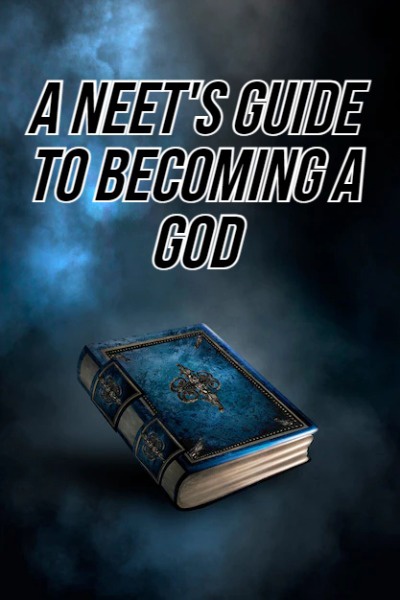 A Neet's Guide to Becoming a God | Royal Road