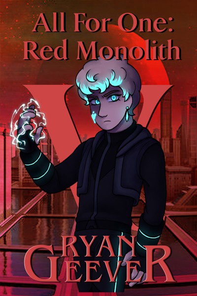 All For One: Red Monolith (Twelve Monoliths Book V) | Royal Road