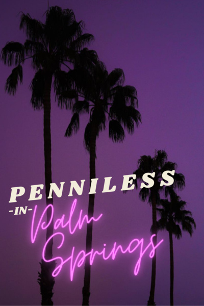 American Wayfarer: Penniless in Palm Springs | Royal Road