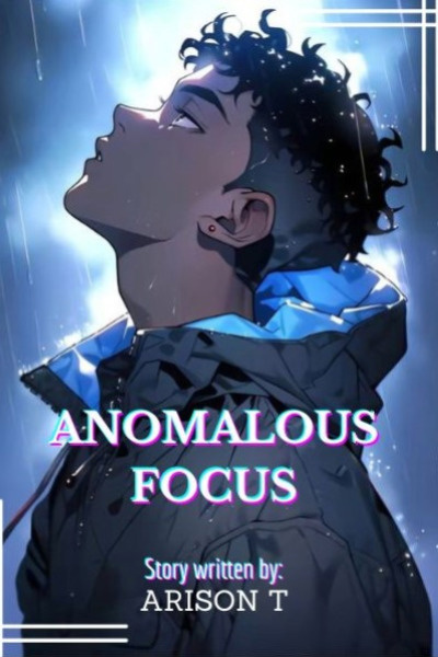 Chapter 6: The Start of a New Beginning Arc - Anomalous Focus | Royal Road