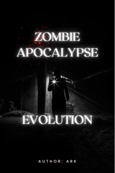 Apocalypse of Zombies: Evolution | Royal Road