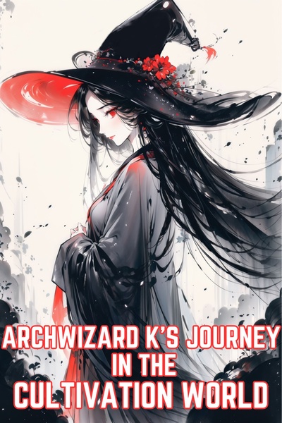 Archwizard K’s Journey In The Cultivation World | Royal Road