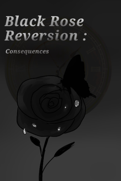 Chapter 18: One More Step - Black Rose Reversion : Consequences | Royal ...