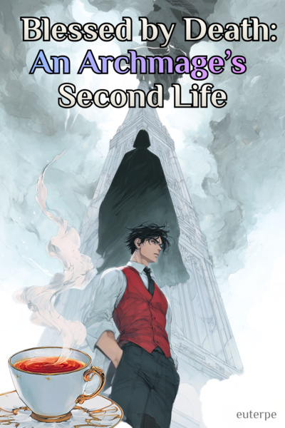 1 - Tea with the Reaper - Blessed by Death: An Archmage's Second Life ...