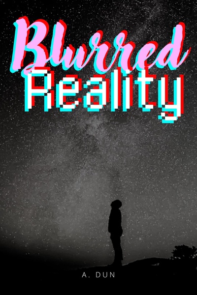Blurred Reality | Royal Road