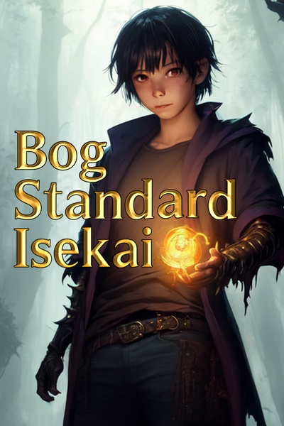 Book 2 - Chapter 1 - Bog Standard Isekai | Royal Road