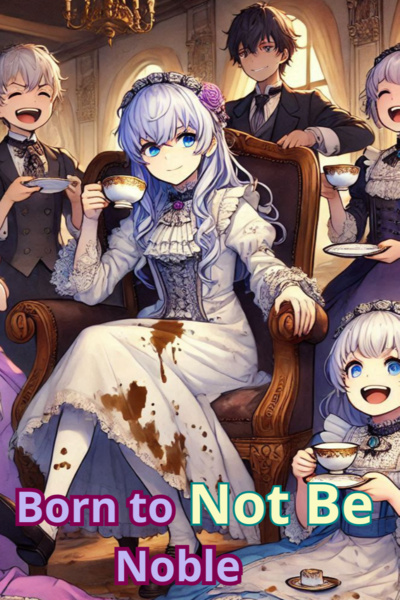 BORN TO NOT BE NOBLE(english) | Royal Road