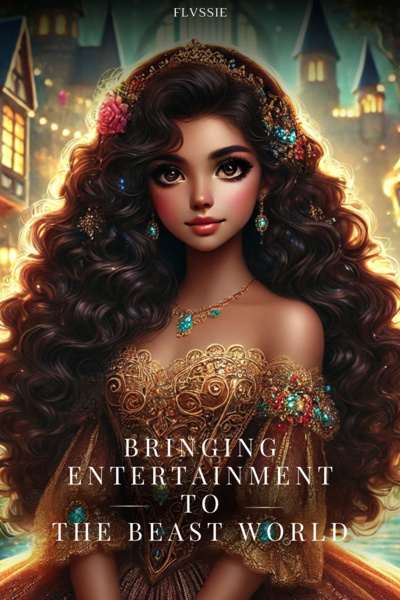 Bringing Entertainment to the Beast World | Royal Road