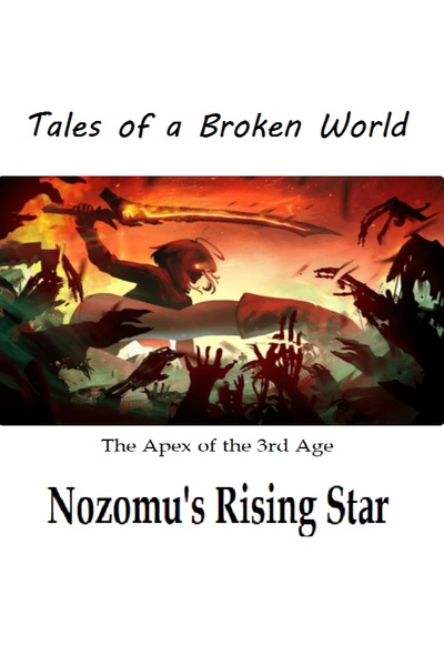Chapter 1 - Broken World - Tales of the 3rd Age, Nozomu's Rising Star | Royal Road