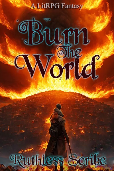 Burn the World | Royal Road