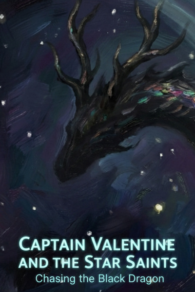 Captain Valentine and Star Saints: Chasing the Black Dragon - Royal ...