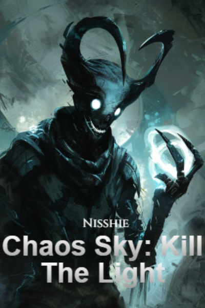 Do you want this? Then toss your guilt aside. - Chaos Sky: Kill the Light | Royal Road