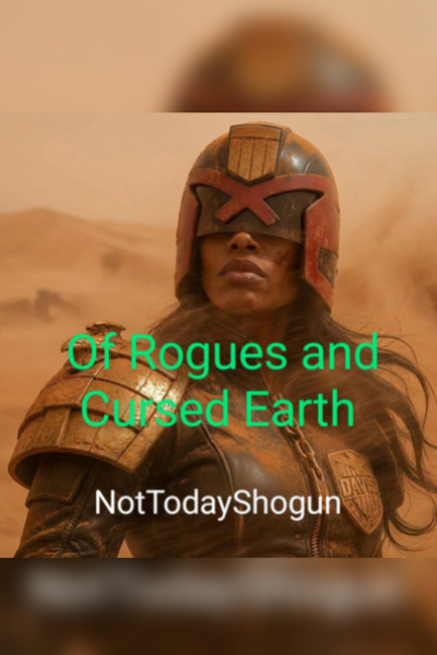 Chapter 11: A Disgrace to the Uniform - Of Rogues and Cursed Earth: A ...