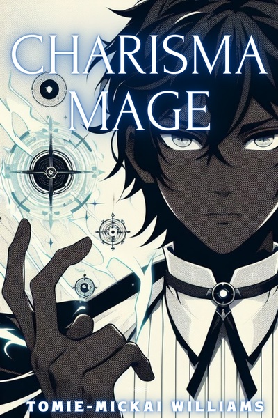 Charisma Mage: Gambit (DAILY RELEASES!) | Royal Road