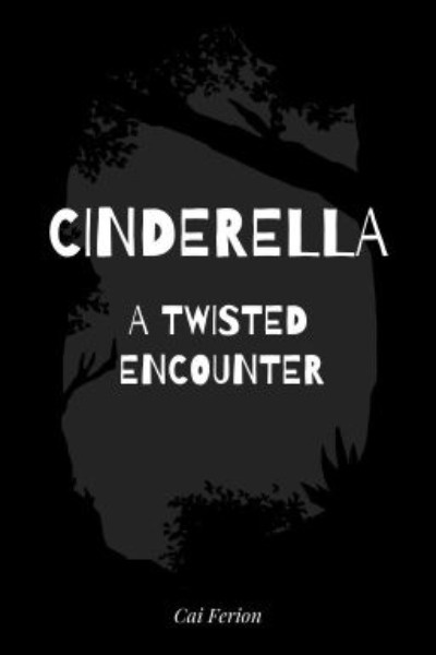 Cinderella: A Twisted Encounter | Royal Road
