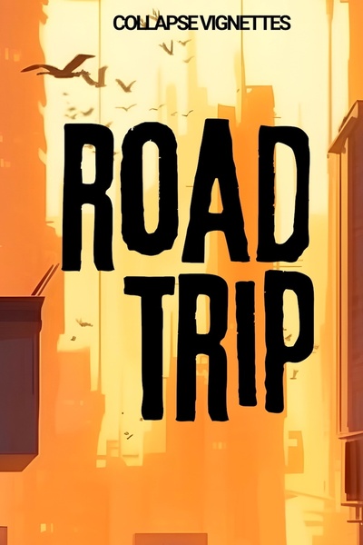 Collapse Vignettes: Road Trip | Royal Road