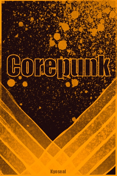 Corepunk | Royal Road