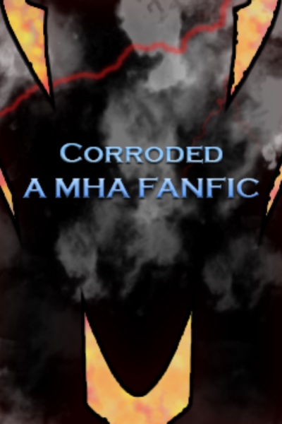 Corroded: A MHA Fanfic | Royal Road