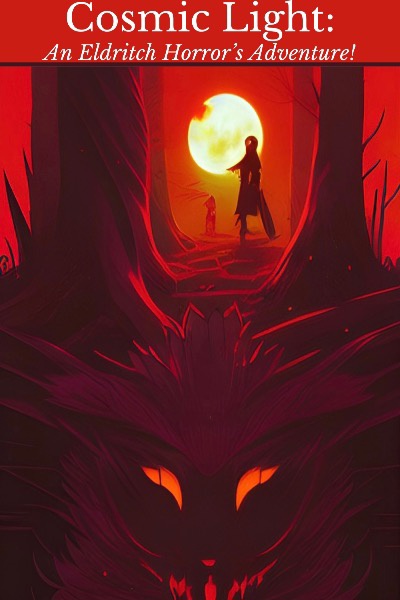 Cosmic Light: An Eldritch Horror’s Adventure! | Royal Road