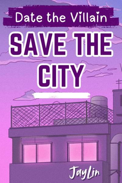 RIP Rookie - Date the Villain, Save the City | Royal Road