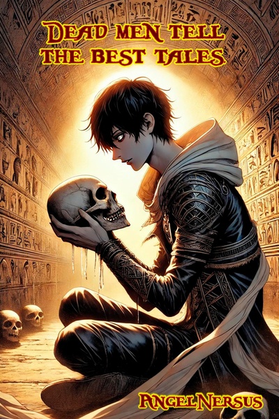 Dead men tell the best tales. | Royal Road