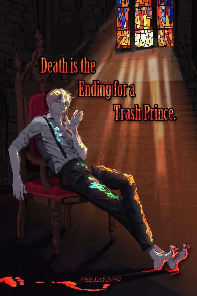 CONTENT WARNING: DO NOT SKIP - Death is the Ending for a Trash Prince ...