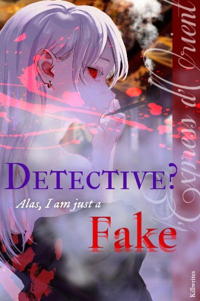 Detective? Alas, I am Just a Fake | Royal Road