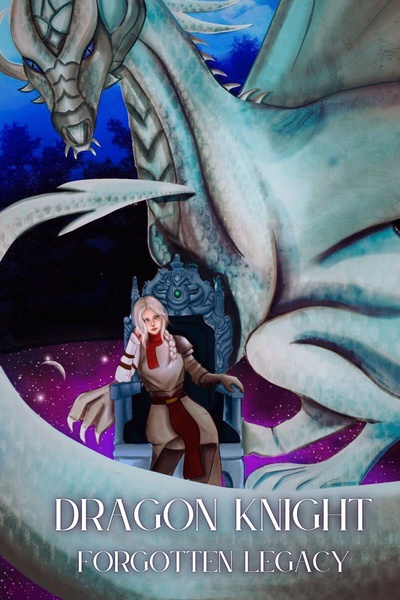 Part 8 - Dragon Knight: Forgotten Legacy | Royal Road