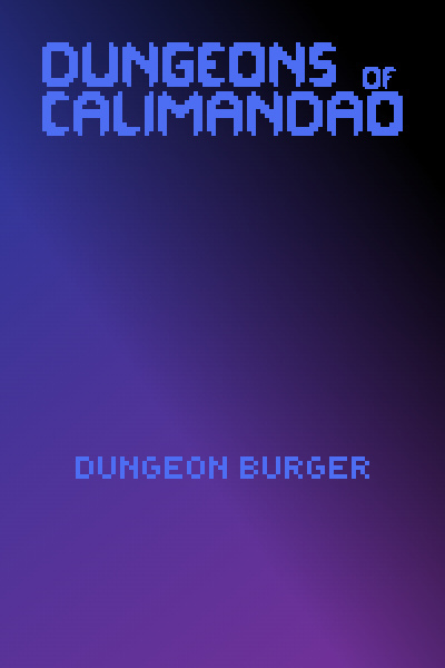 Dungeon Burger Chapter 1: The Beginning - Dungeons of Calimandao ...
