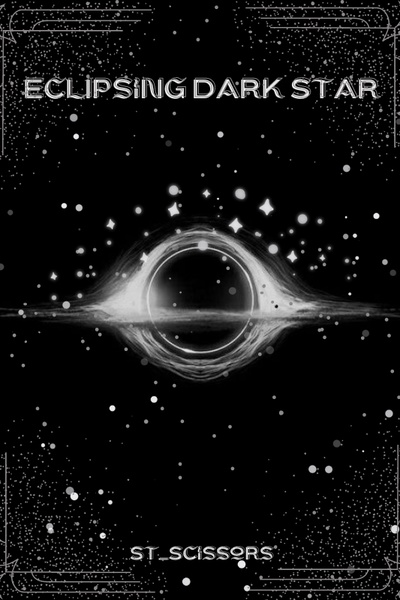Eclipsing Dark Star | Royal Road