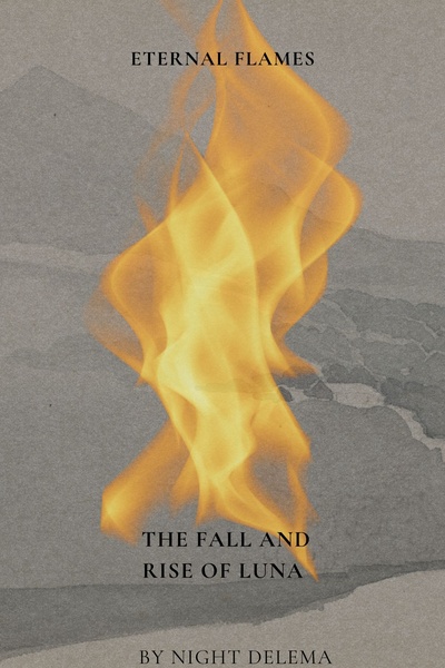 Eternal Flames: The Fall and Rise of Luna | Royal Road