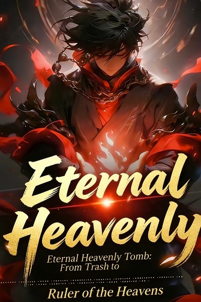 Eternal Heavenly Tomb: From Trash to Supreme Ruler of the Heavens ...