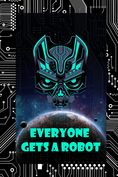 Everyone Gets a Robot | Royal Road Everyone Gets a Robot | Royal Road