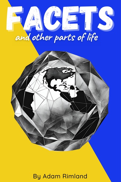 Facets: and other parts of life | Royal Road