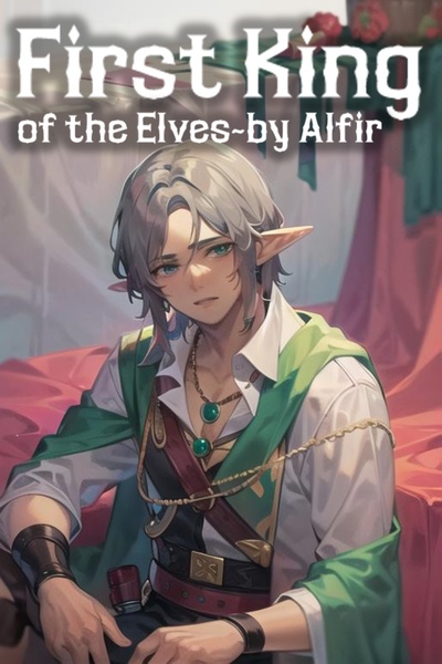 First King of the Elves | Royal Road