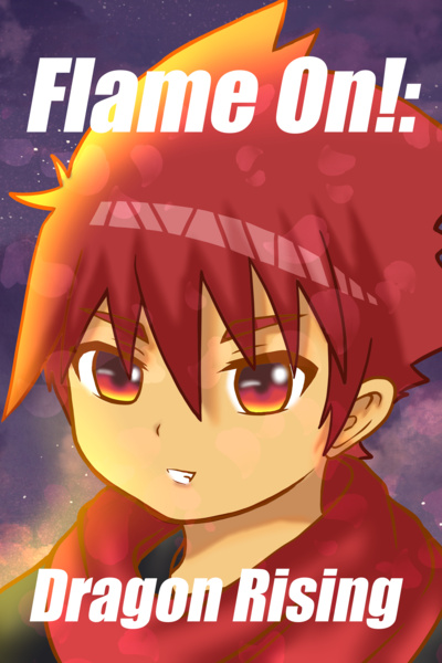 Chapter 6 - Flame On!: Dragon Rising | Royal Road