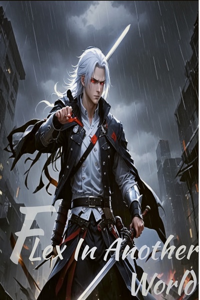 Flex in another world | Royal Road