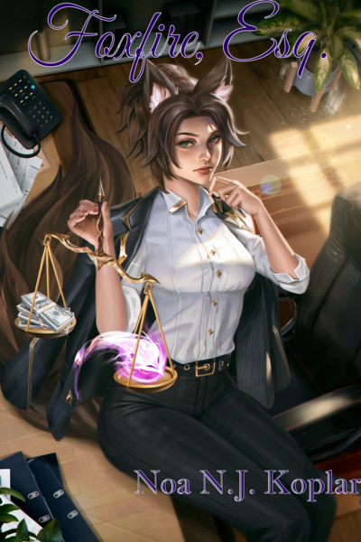 Chapter Six - Foxfire, Esq. | Royal Road