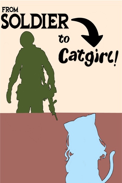 (1) Isekai?! - From Soldier to Catgirl! | Royal Road